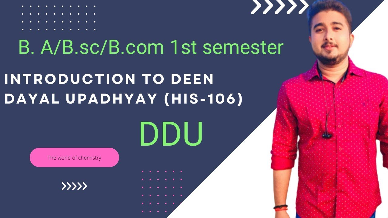 Introduction to Deen Dayal Upadhyay |#HIS-106|B.sc /B.A/B.com 1 ...