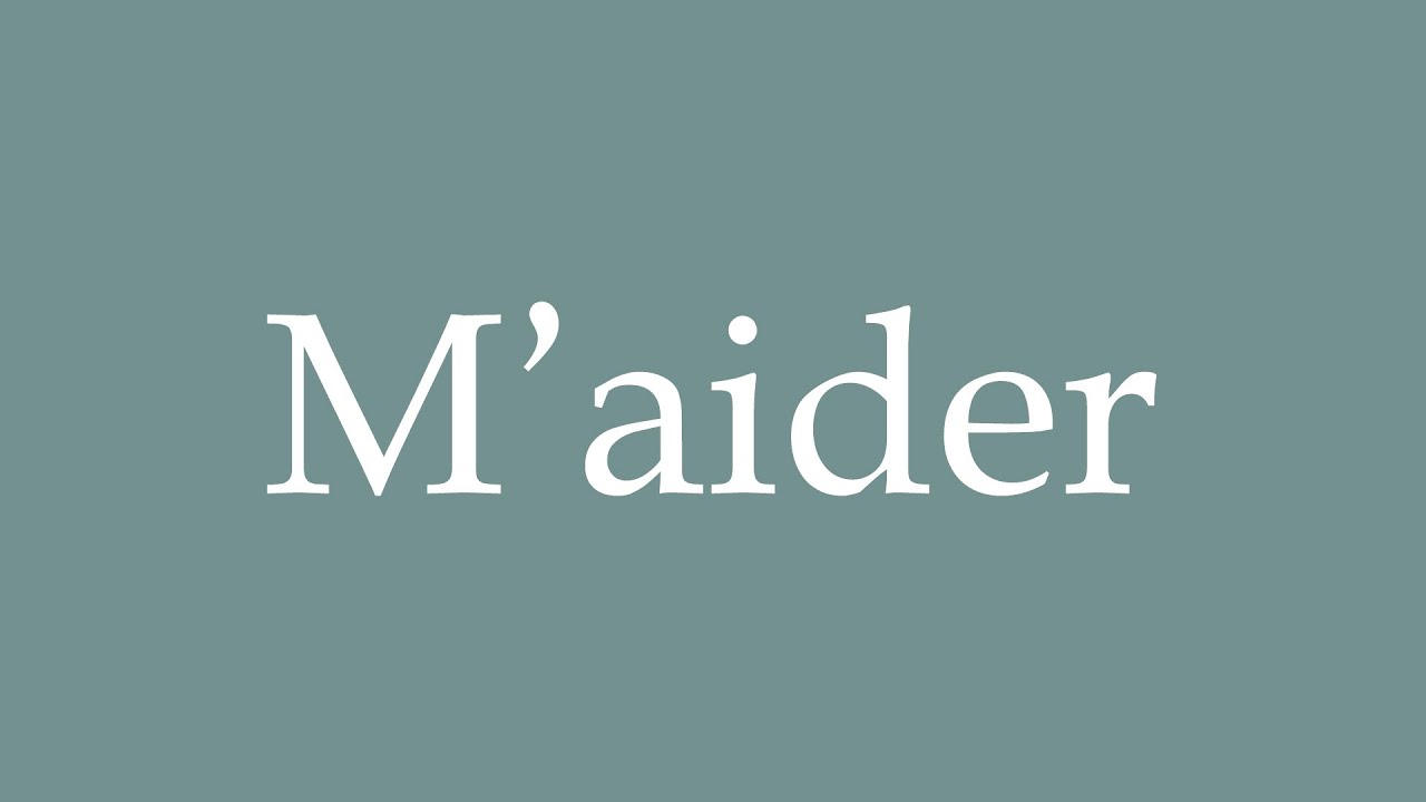 How to Pronounce ''M'aider'' Correctly in French - YouTube