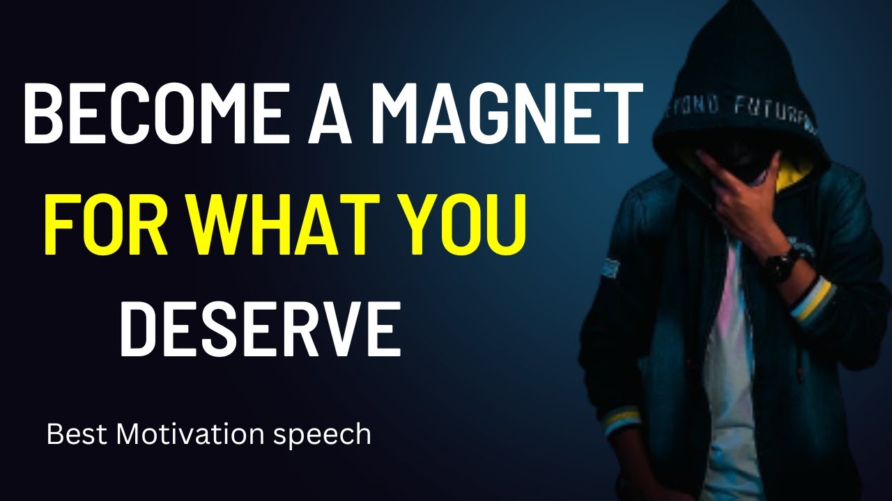 Become a Magnet for What You Deserve | Motivation to Attract Success ...