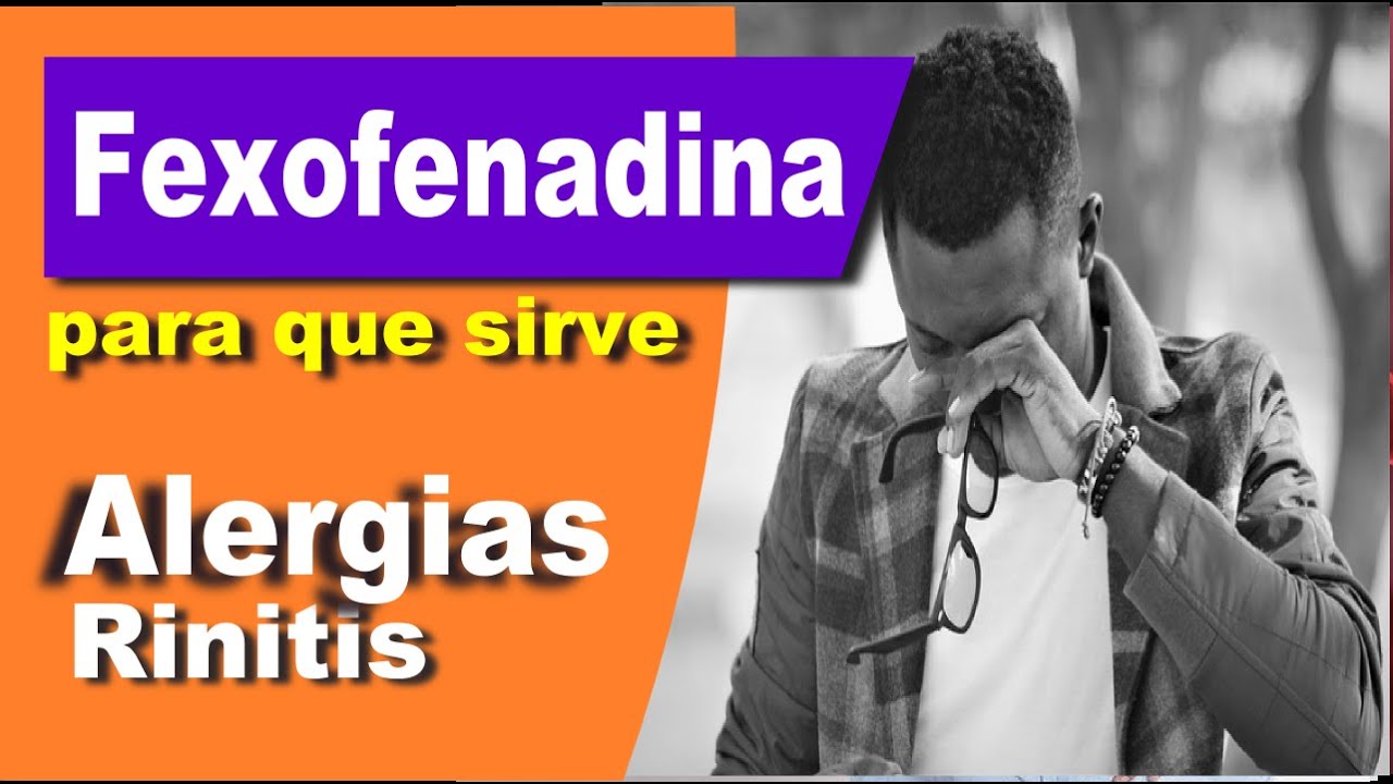 FEXOFENADINA alergias rinitis para que sirvve precauciones - YouTube