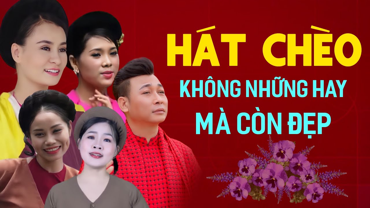 HÁT CHÈO HAY & ĐẸP - dàn nghệ sĩ trẻ tài năng, hát chèo rất hay - MV ...