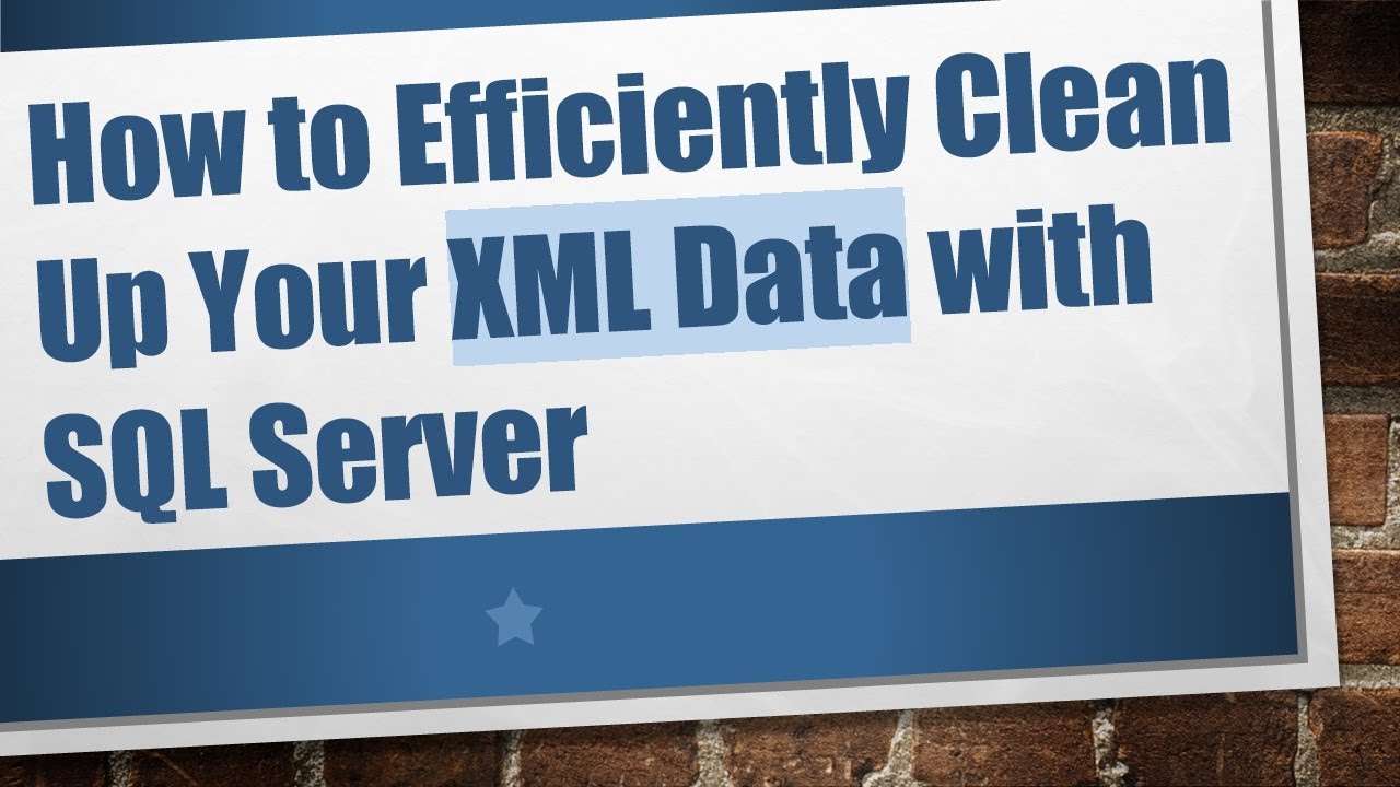 How to Efficiently Clean Up Your XML Data with SQL Server - YouTube