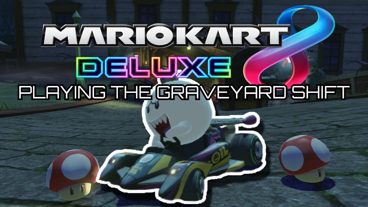 Playing the Graveyard Shift! Mario Kart 8 Deluxe - YouTube