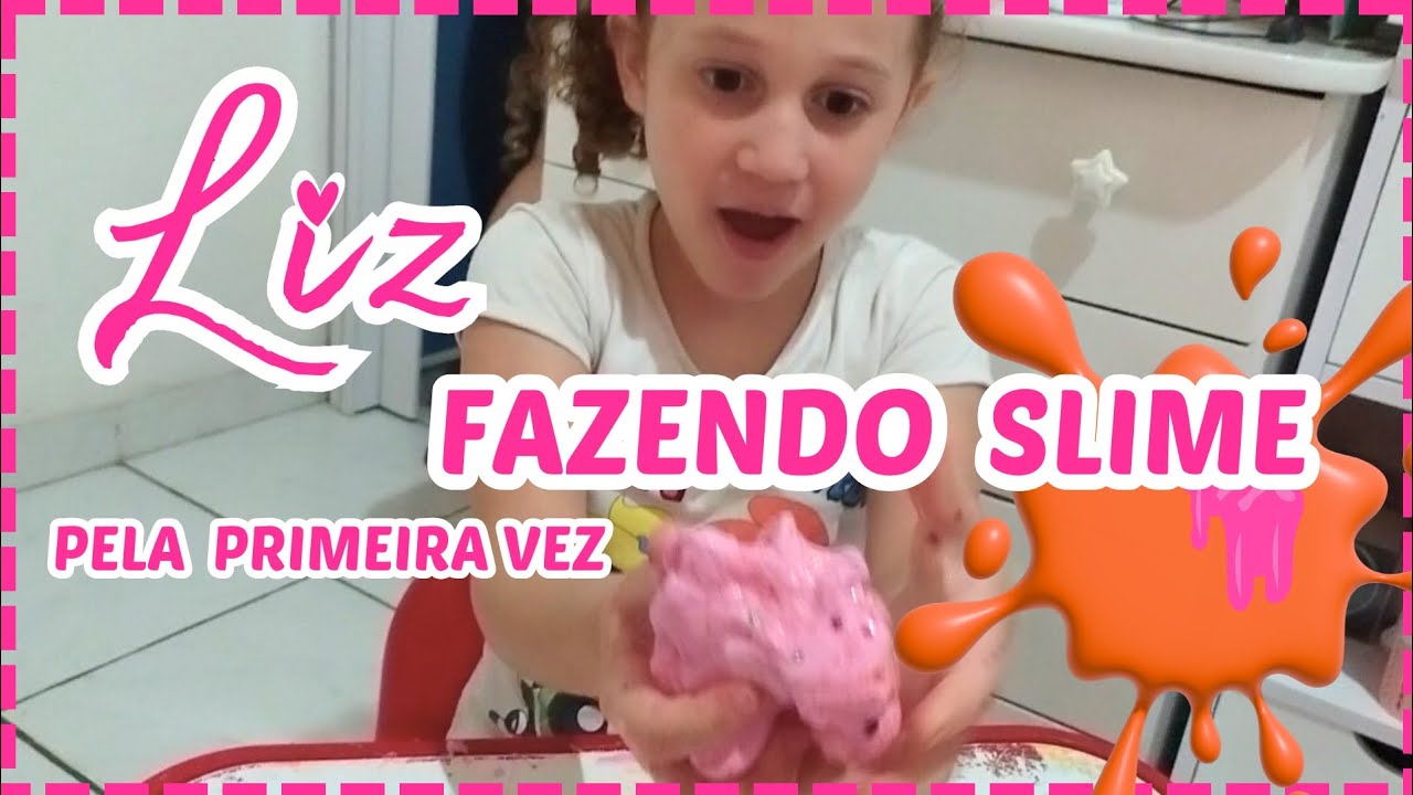 FAZENDO SLIME pela primeira vez - LIZ TUDO - YouTube