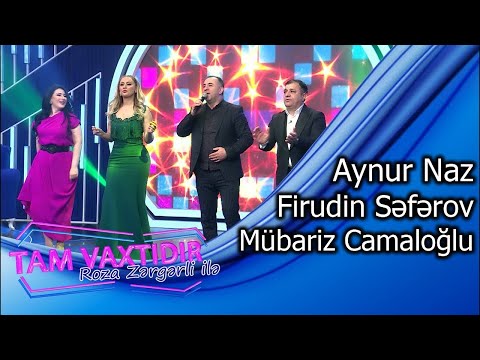 Tam vaxtidir #91 - Aynur Naz, Ashiq Mubariz, Firudin Seferov