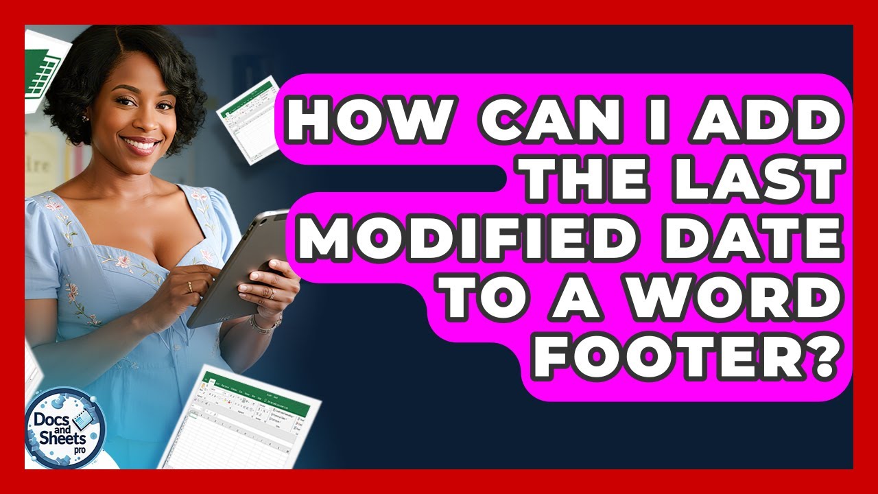 How Can I Add The Last Modified Date To A Word Footer? - Docs and Sheets Pro - YouTube