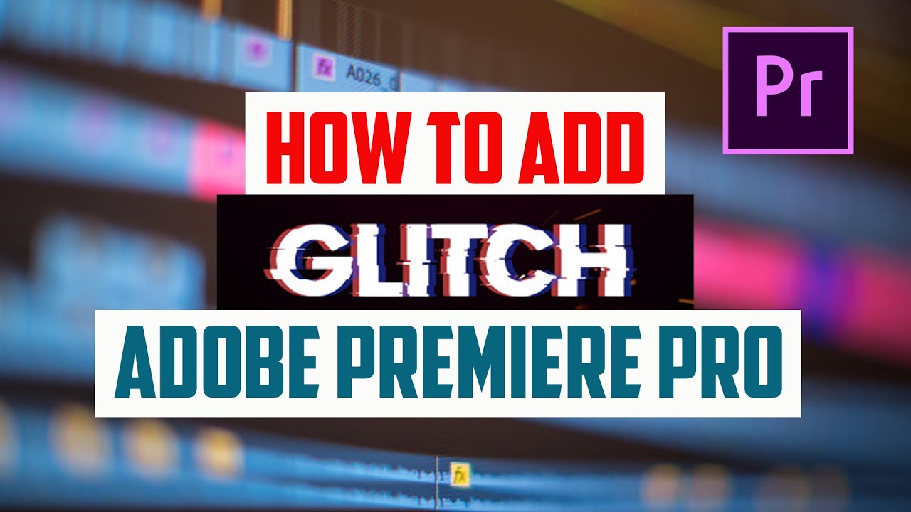 How To Add GLITCH Effect In Premiere Pro YouTube How To Add GLITCH Effect In Premiere Pro YouTube