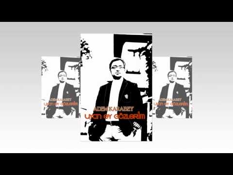 UYAN EY GÖZLERİM - ADEM KARABEY