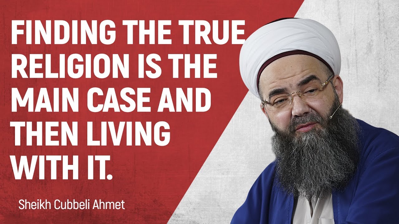 Finding the true religion is the main case and then living with it ...