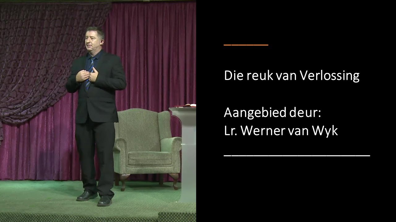 04 Mar 2023: 11h00 - Lr. Werner van Wyk - Die reuk van Verlossing ...