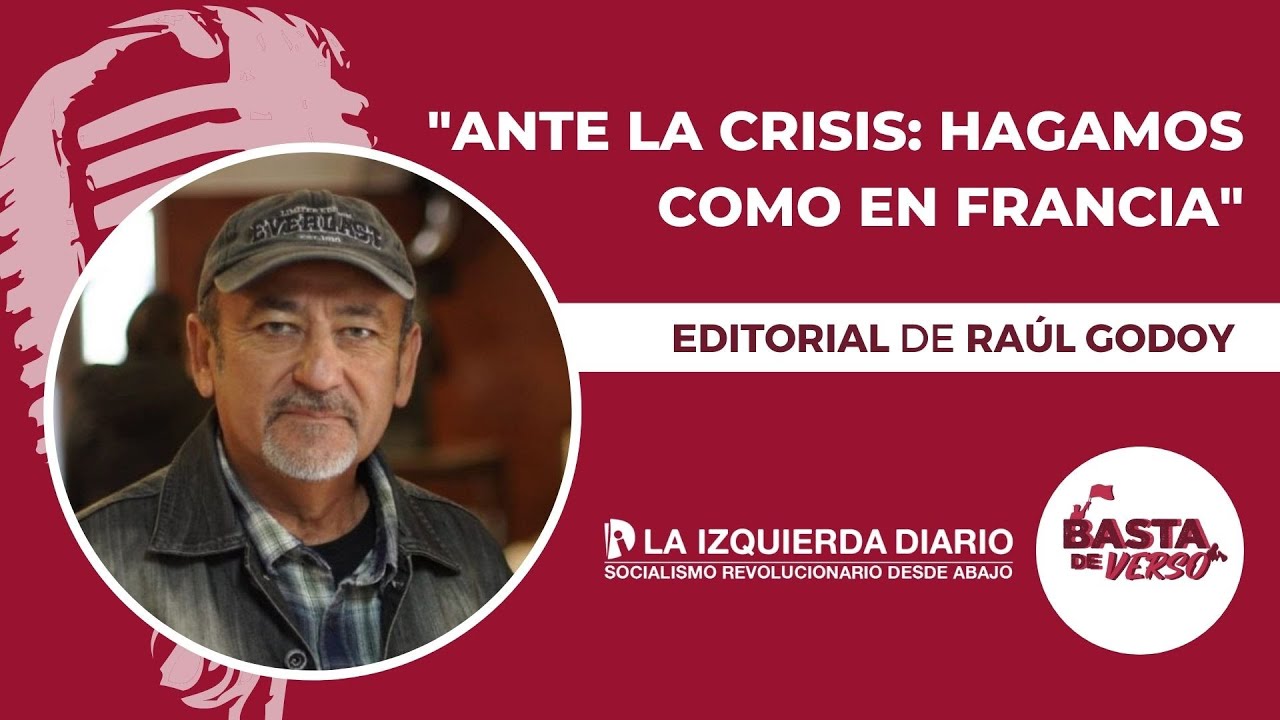 Editorial Raúl Godoy: "ANTE LA CRISIS: HAGAMOS COMO EN FRANCIA" | Basta ...