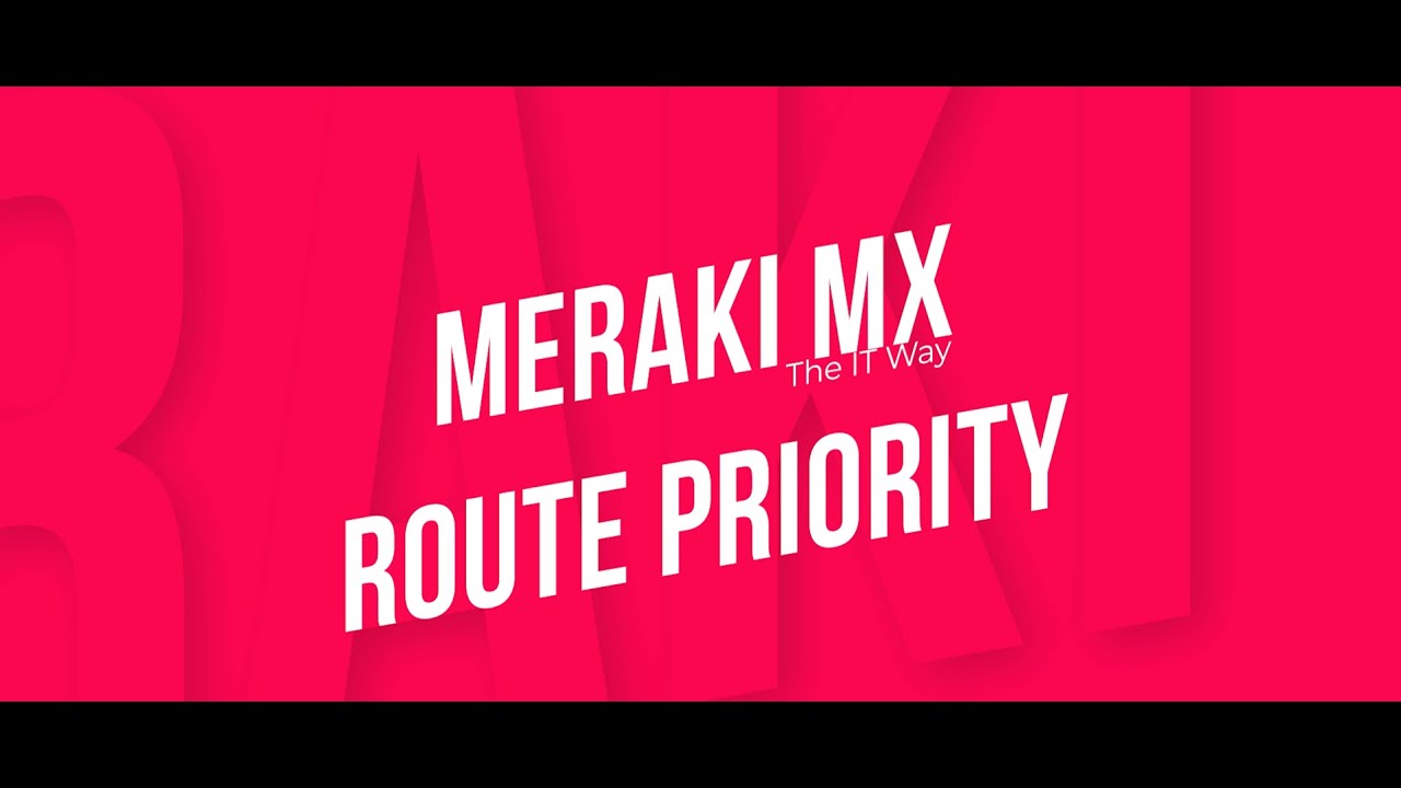 Cisco Meraki MX Route Priority Flow | What will be honoured first and what will go last - YouTube