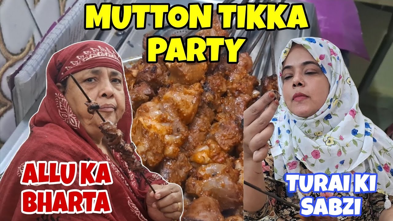 Mutton Tikka Party | Aalu Ka Bharta Recipe | Turai Ki Sabzi Recipe ...