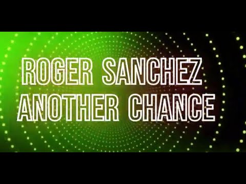 Roger Sanchez - Another Chance - YouTube