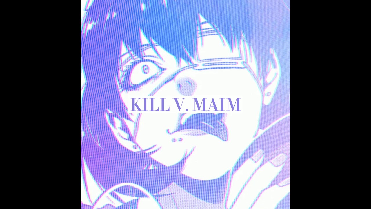 kill v. Maim edit audio - YouTube