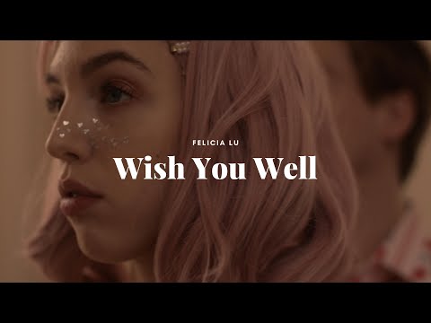 Felicia Lu - Wish You Well (Official Music Video)