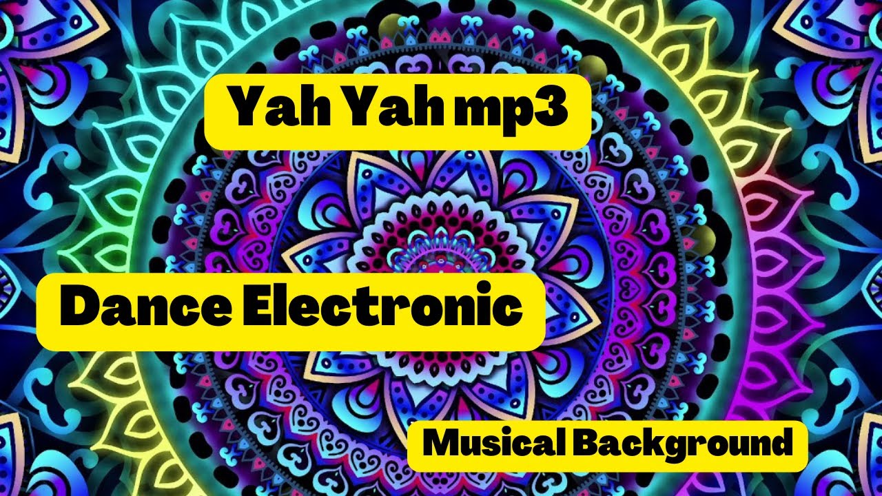 Yah Yah mp3 Dance Electronic Music / No Copyright Musical Background ...
