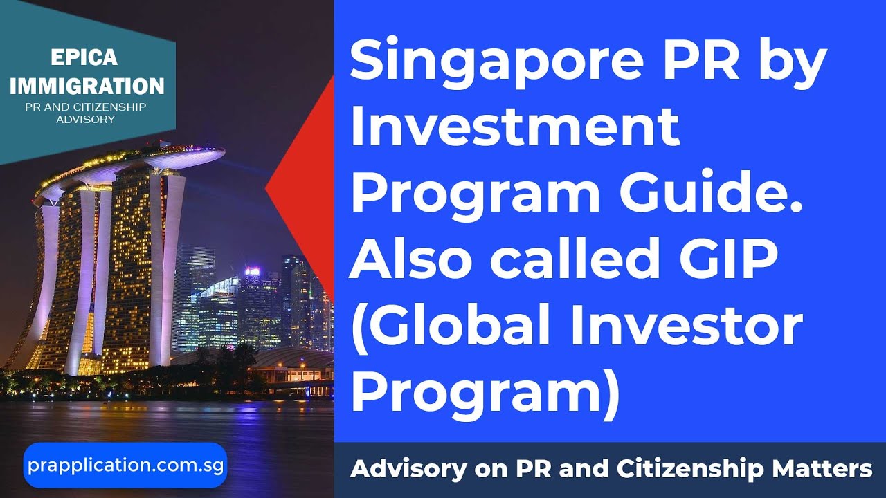 Singapore PR by Investment. Also called as GIP Program– Global Investor ...