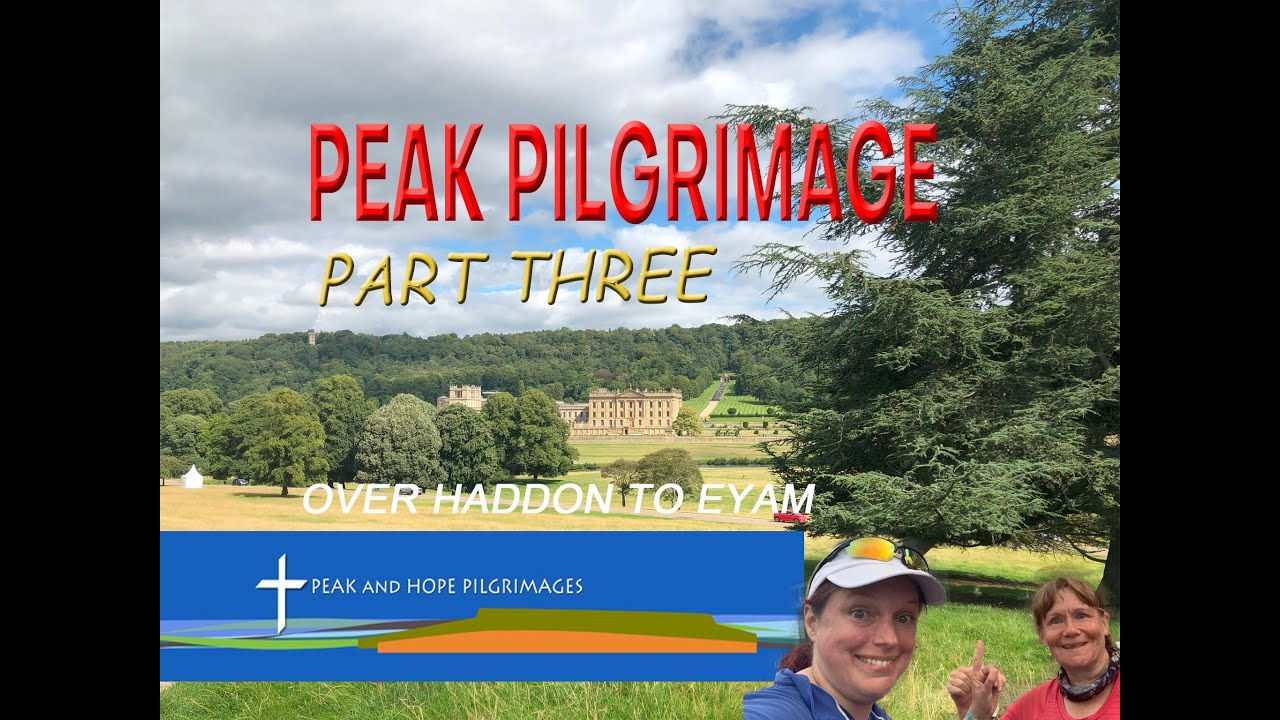 Peak Pilgrimage | Day Three | Over Haddon to Eyam | Peak District ...