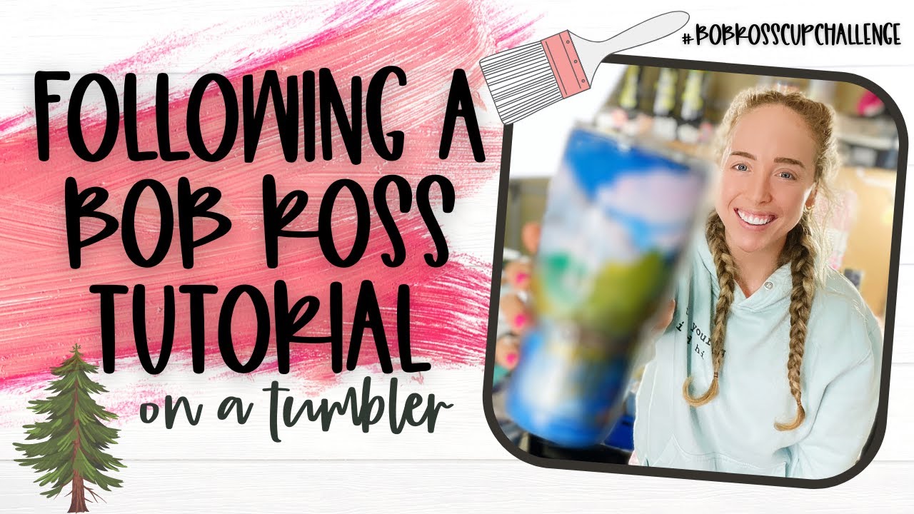Following a Bob Ross Joy of Painting Tutorial... On A Tumbler! #BobRossCupChallenge - YouTube