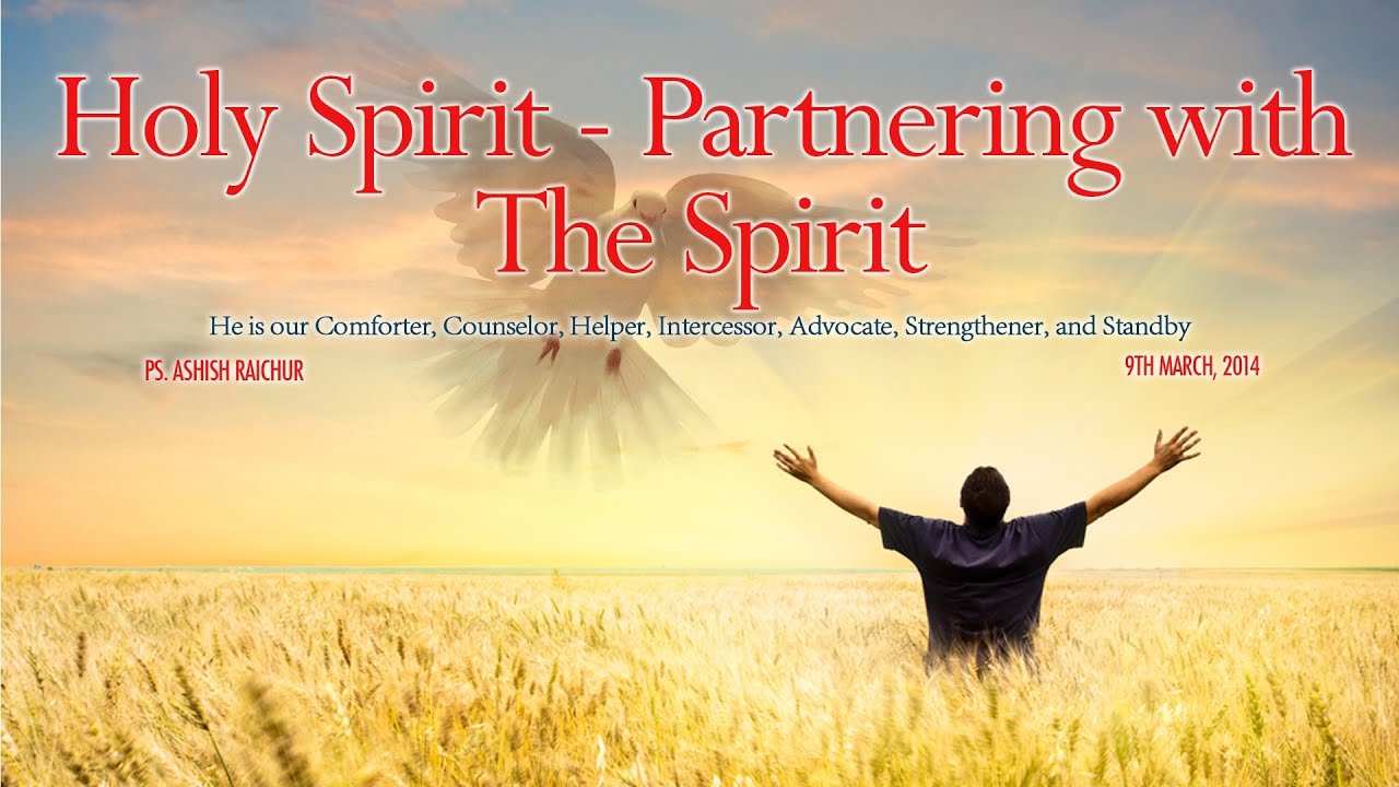 Holy Spirit Partnering With The Spirit - Ps Ashish Raichur - YouTube