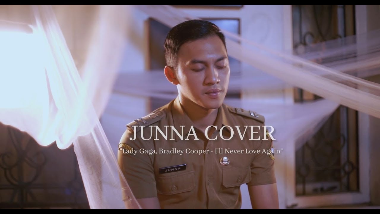 Lady Gaga, Bradley Cooper - I'll Never Love Again (Cover) by Junna Aditya - YouTube