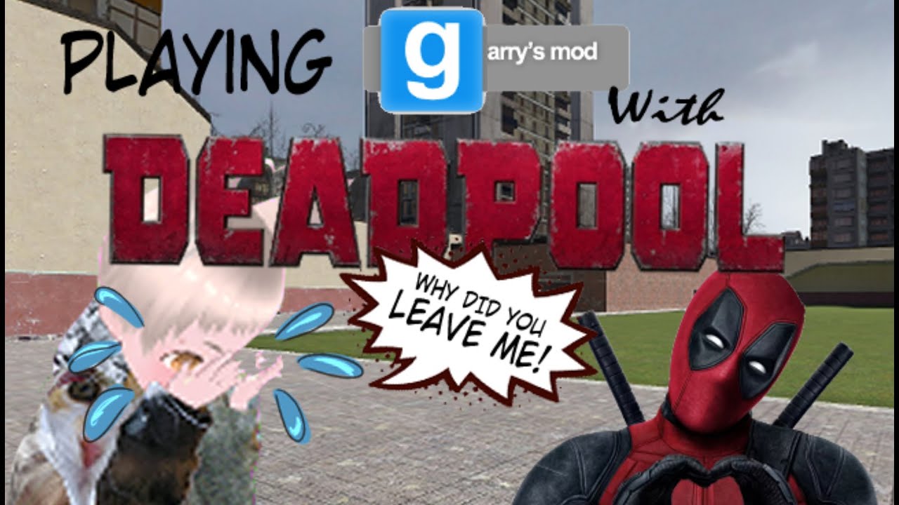 DON'T PLAY GMOD WITH DEADPOOL!! - YouTube