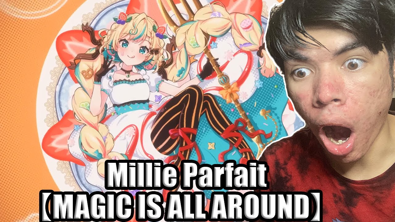Millie Parfait ETHYRIA 2nd ANNIV Original Song MAGIC IS ALL AROUND REACTION! - YouTube