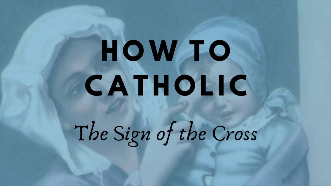 How to Catholic: The Sign of the Cross - YouTube