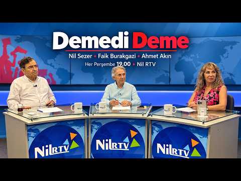 Türkiye ve Mersin’de Bu Hafta Ne Konuşuldu? | Nil Sezer, Faik Burakgazi, Ahmet Akın ile Demedi Deme