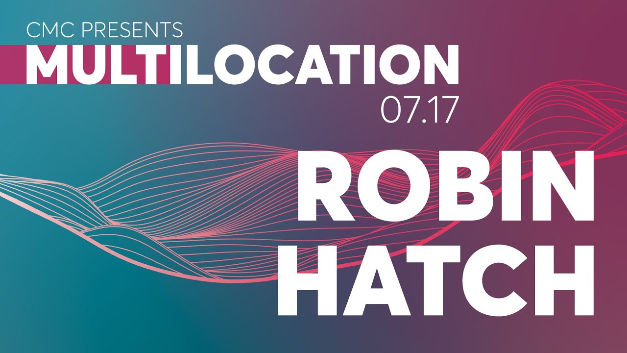 Multilocation | Robin Hatch - YouTube
