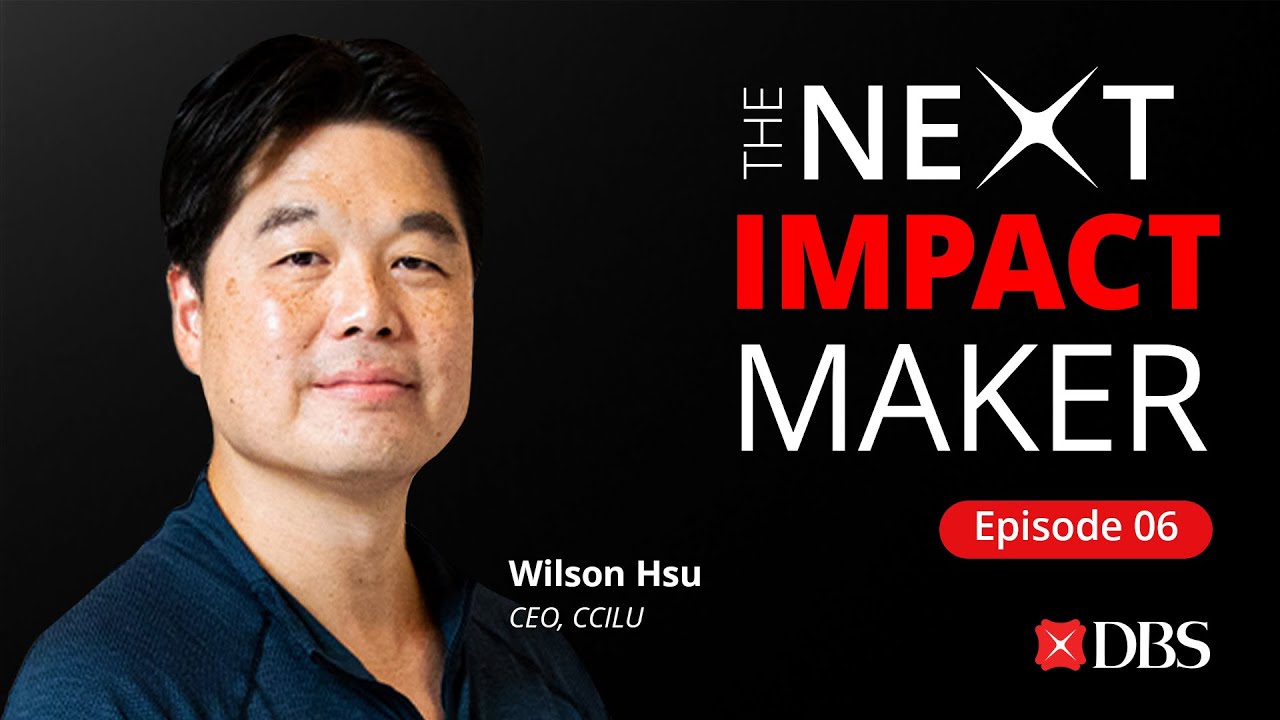 The Next Impact Maker Episode 6: Wilson Hsu, CEO of CCILU - YouTube