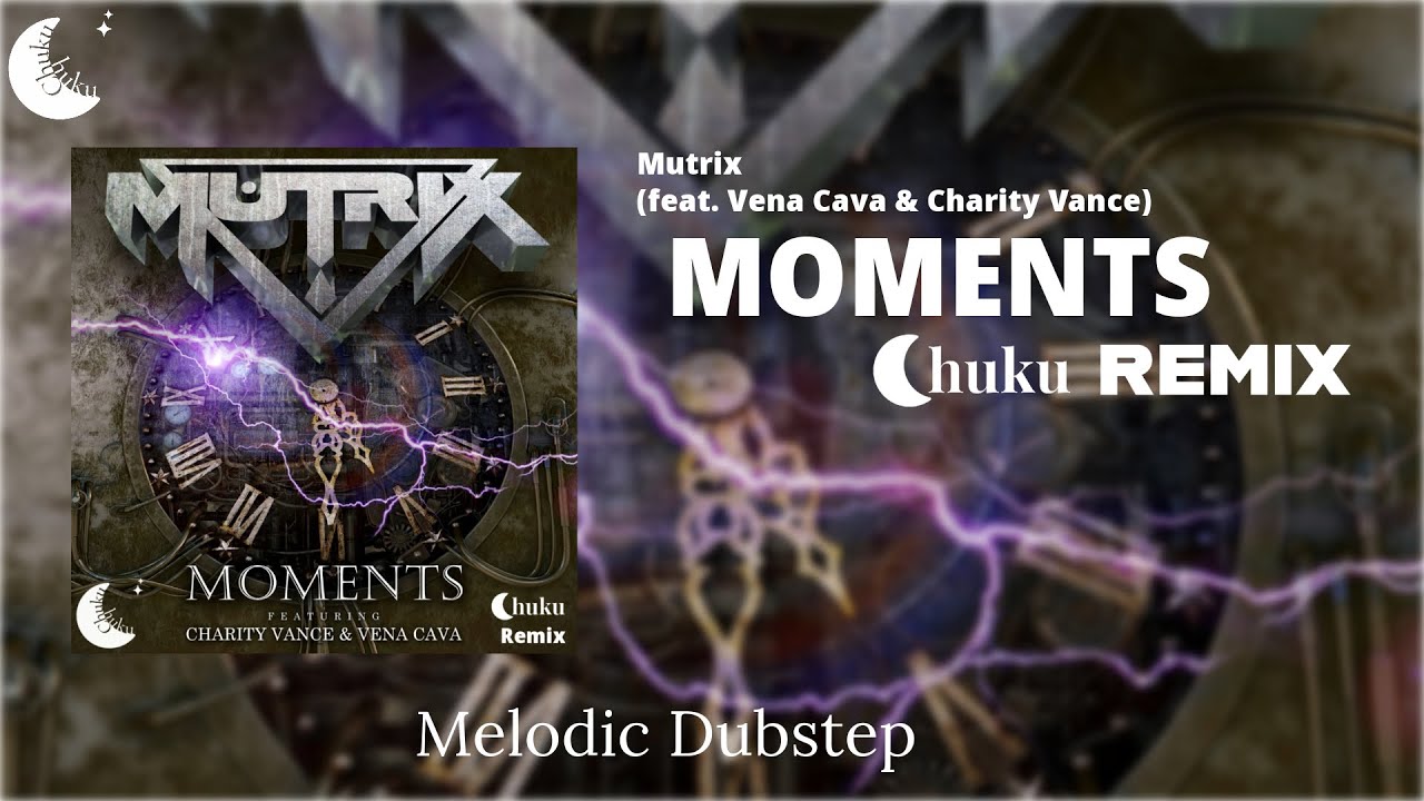 Mutrix (feat. Vena Cava & Charity Vance) - Moments [Chuku Remix] - YouTube