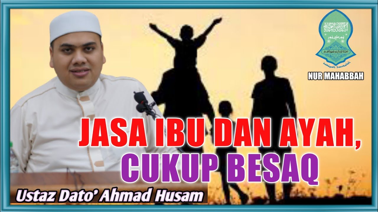 Berbaktilah kepada ibu dan ayah | Ustaz Datuk Ahmad Husam Dato Baderudin - YouTube