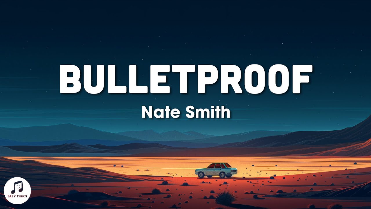 Nate Smith - Bulletproof (Lyrics) - YouTube