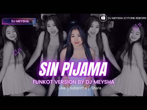 FUNKOT - SIN PIJAMA NEW FUNKOT VERSION 2024 || BY DJ MEYSHA
