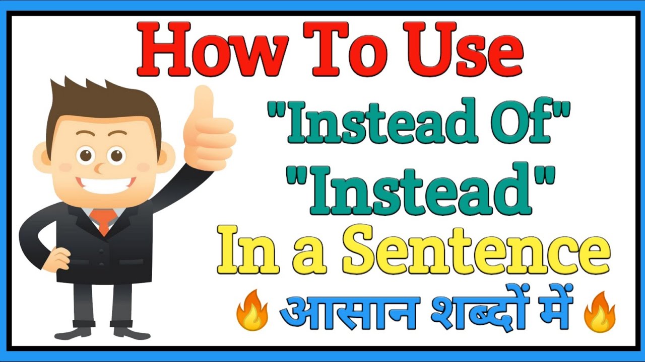 🔴"Instead Of" Vs "Instead" || How To Use Them Correctly In A Sentence ...