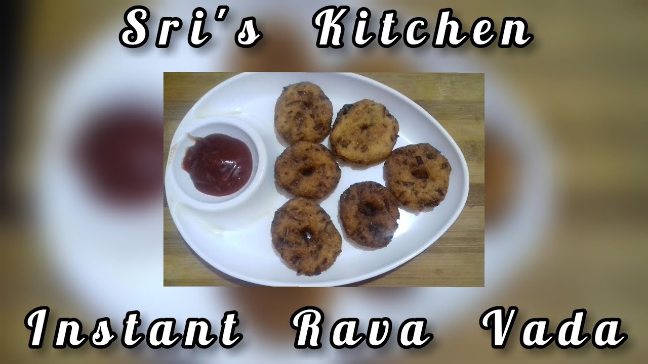 Instant Rava Vada | Evening Snacks | Sri's Kitchen by Sridevi Santhosh ...