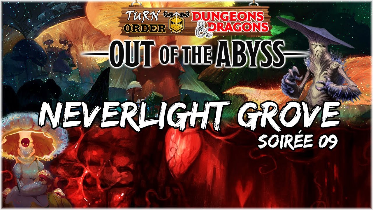 Out of the Abyss (Soirée 09) - Neverlight Grove - YouTube