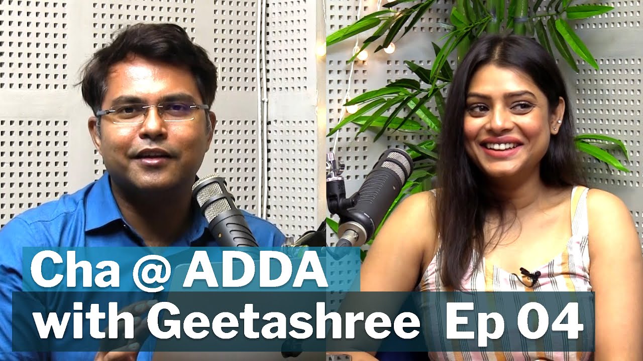 Podcast with Actor Geetashree Roy | Cha @ Adda Ep 04 | Dr Amartya Amos ...
