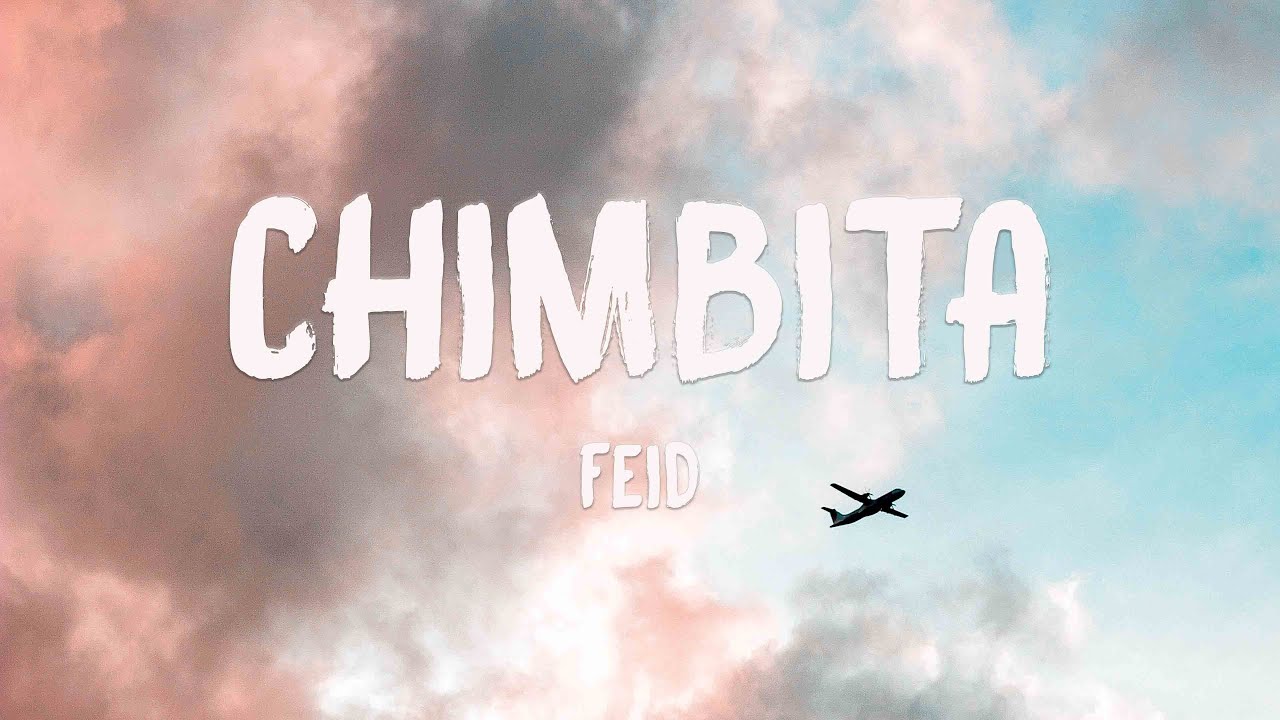 CHIMBITA ft. Sky Rompiendo - Feid [Lyrics Video] 🎼 - YouTube