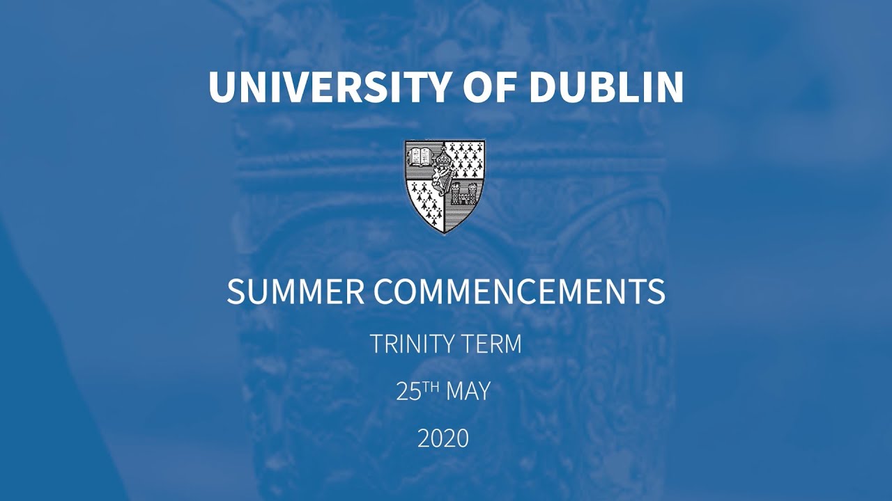 Trinity College Dublin Commencement Ceremony May 25th 2020 - YouTube