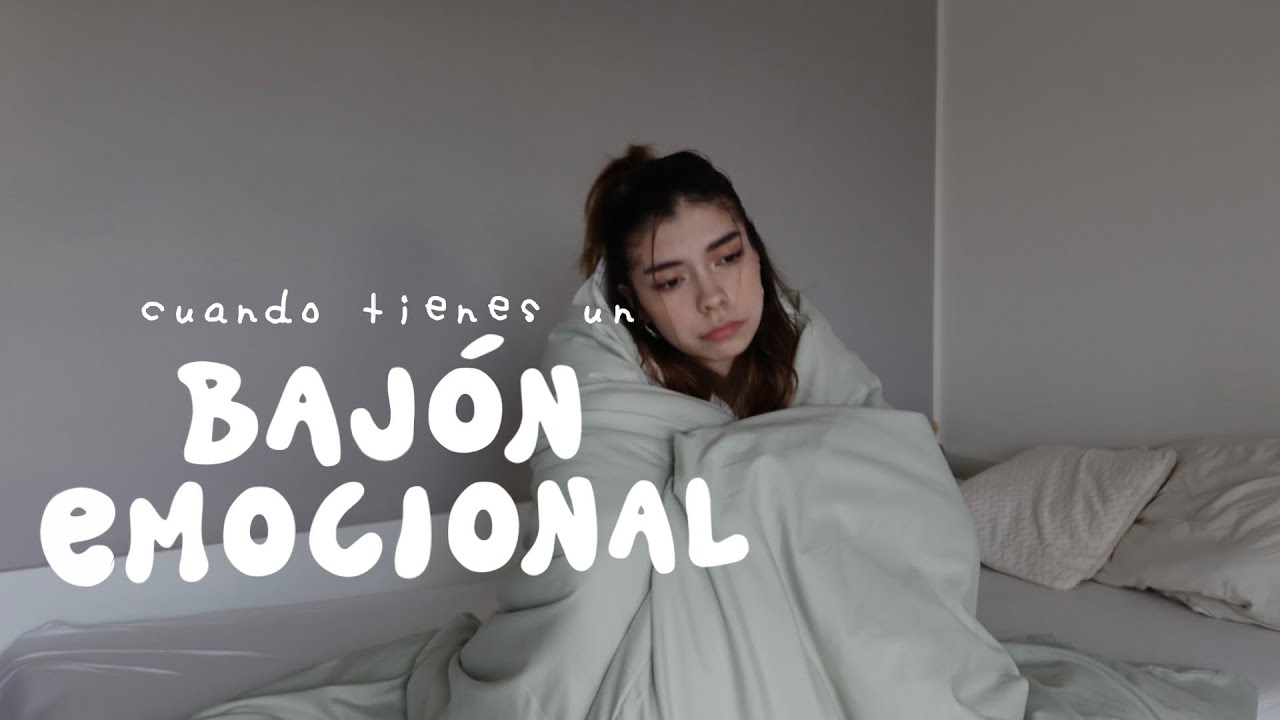 QUÉ HACER CUANDO ESTÁS TRISTE O TIENES UN BAJÓN EMOCIONAL - YouTube