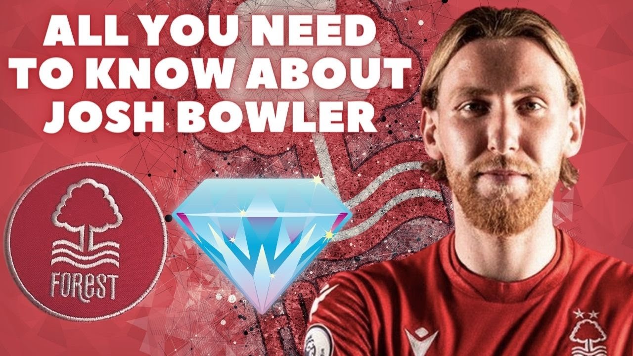 Why Nottingham Forest Have Landed A GEM In Josh Bowler - YouTube