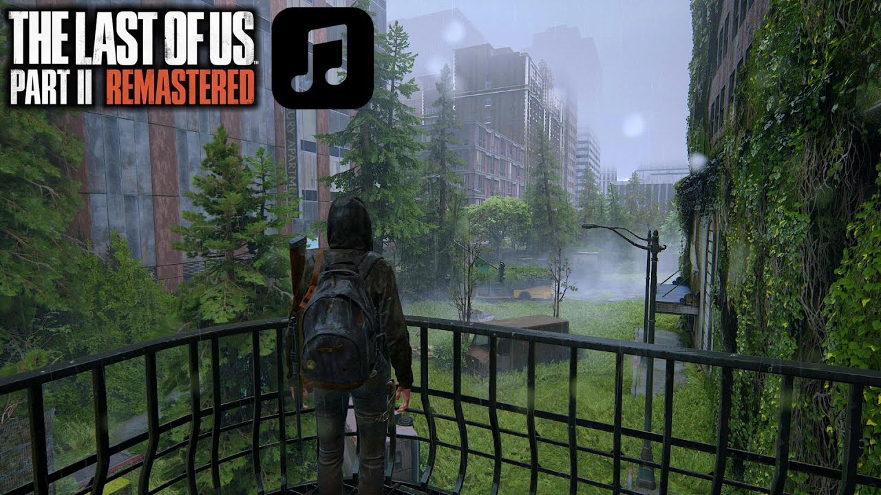 🎵THE LAST OF US PART II REMASTERED – Rainy Ambience with Ellie | 4 ...