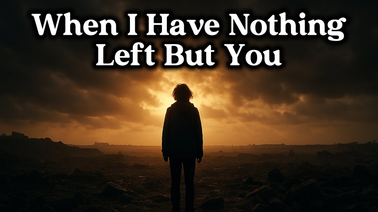 When I Have Nothing Left But You | Christian Worship Song - YouTube