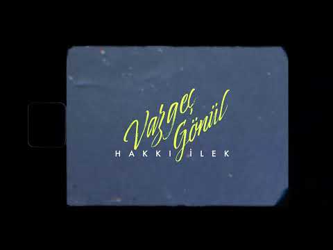 Hakkı İlek - Vazgeç Gönül (Visualiser)