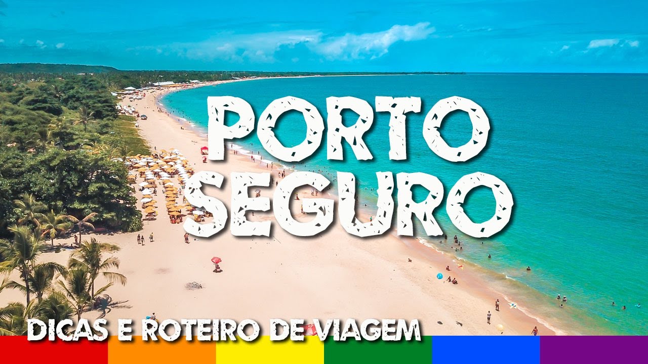O Que Fazer Em Porto Seguro Bahia Onde Ficar E Roteiro