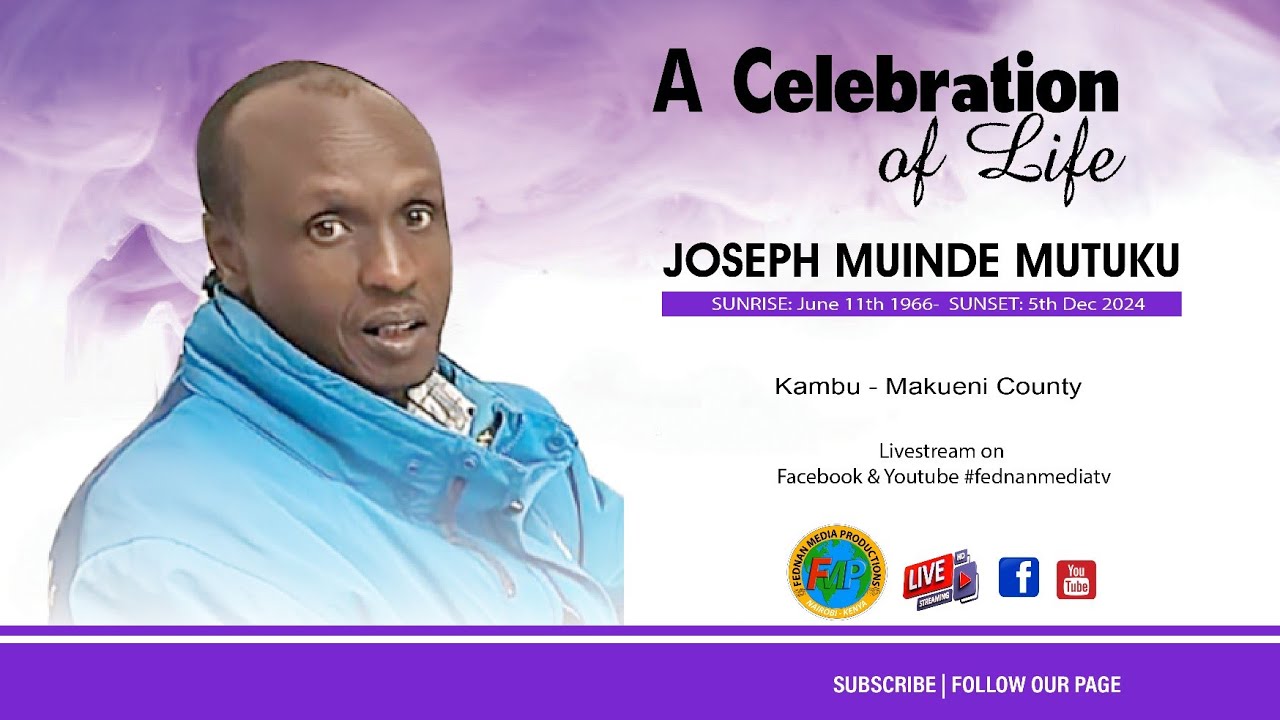 Celebration of life of Joseph Muinde Mutuku official Livestream - YouTube