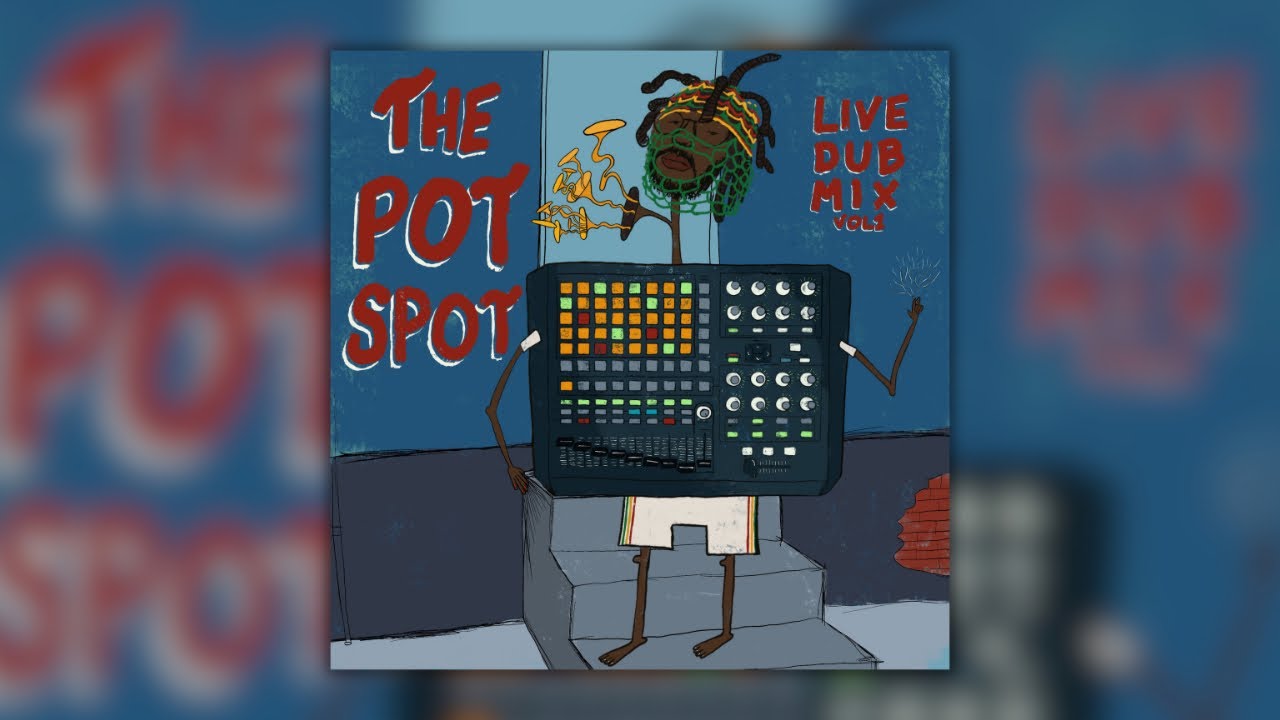 THE POT SPOT LIVE DUB MIXTAPE VOL.1 - YouTube